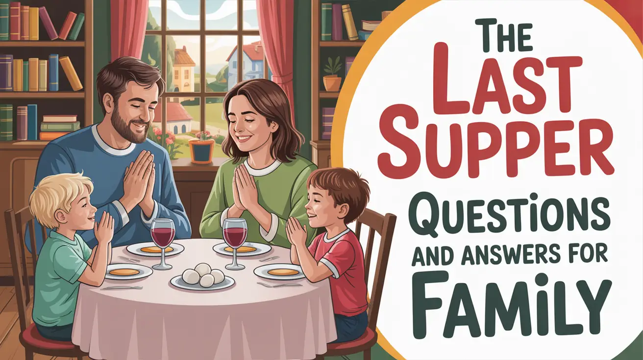 The Last Supper Questions and Answers - Faithful Parables
