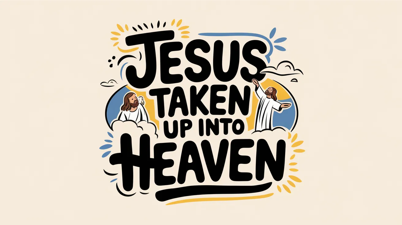 Jesus Taken Up Into Heaven - Faithful Parables